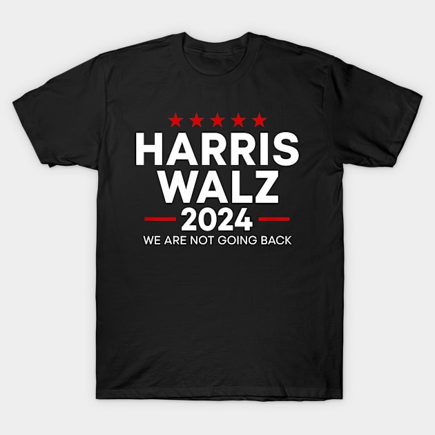Kamala Harris Walz 2024 We Are Not Going Back Vp Vice President 2024